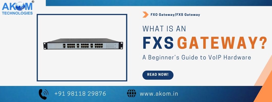 What Is an FXS Gateway - AKOM Technologies