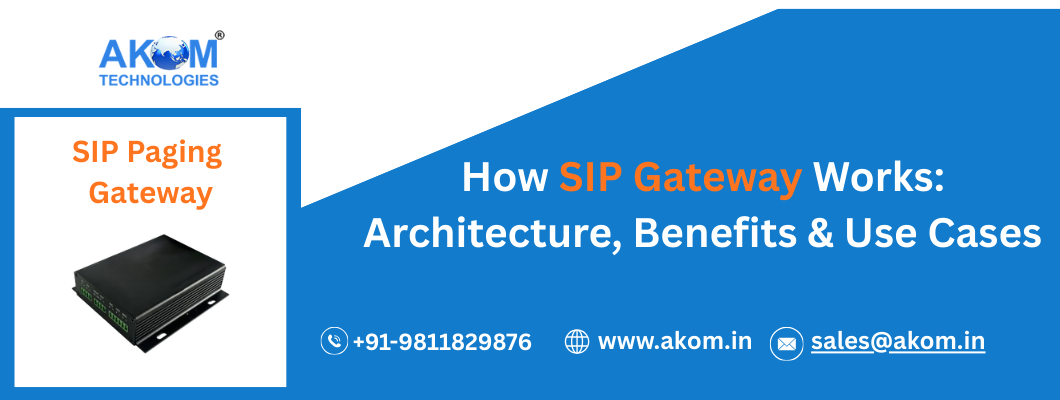 How SIP Gateway Works: Architecture, Benefits & Use Cases Explained | AKOM